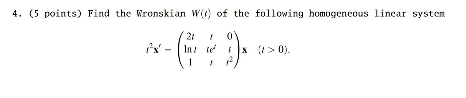 Solved 4. (5 points) Find the Wronskian W(t) of the | Chegg.com