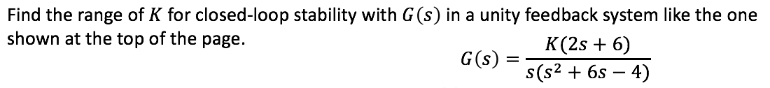 Solved Find the range of K for closed-loop stability with | Chegg.com