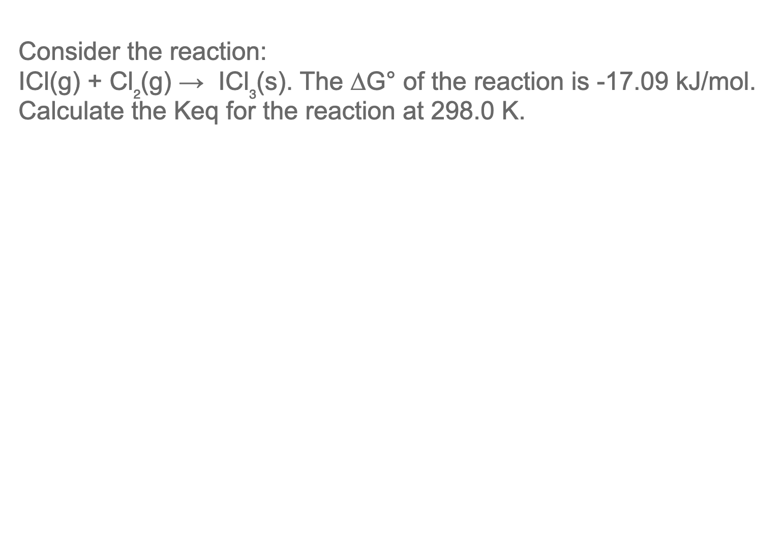 Solved Consider the reaction: ICl(g)+Cl2( g)→ICl3( s). The | Chegg.com