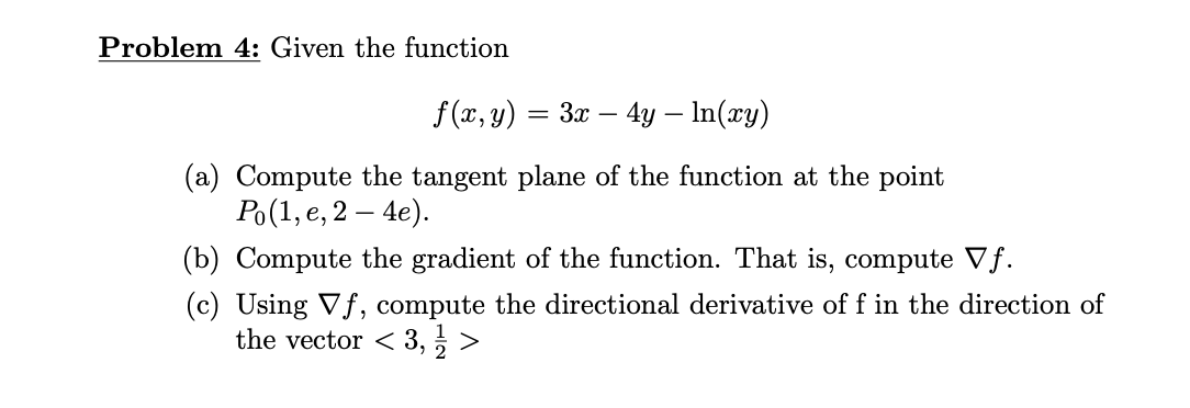 Solved Problem 4: Given the function f(x,y)=3x−4y−ln(xy) (a) | Chegg.com
