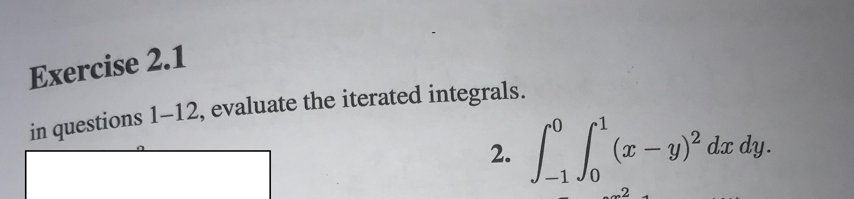 Solved Exercise 2.1 in questions 1-12, evaluate the iterated | Chegg.com