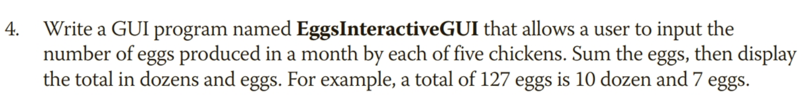 Write a GUI program named EggsInteractiveGUI that | Chegg.com