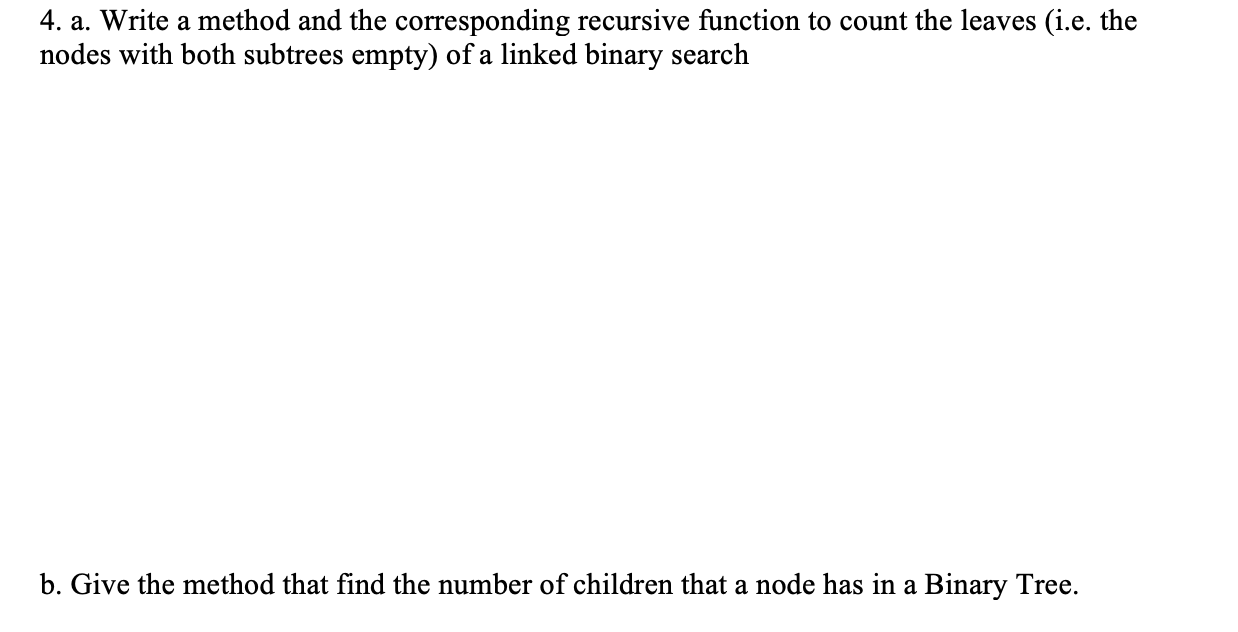Solved 4. a. Write a method and the corresponding recursive | Chegg.com
