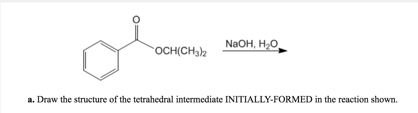 Solved NaOH, H2O. OCH(CH3)2 a. Draw the structure of the | Chegg.com