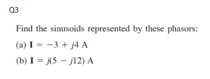 Find the sinusoids represented by these phasors: (a) | Chegg.com