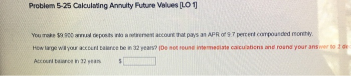 Solved Problem 5-25 Calculating Annuity Future Values LO 1 | Chegg.com