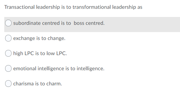 Solved Transactional leadership is to transformational | Chegg.com