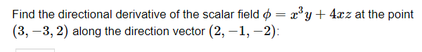 Solved Find the directional derivative of the scalar field | Chegg.com