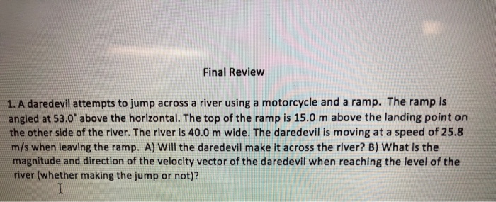 Solved Final Review 1. A daredevil attempts to jump across a | Chegg.com