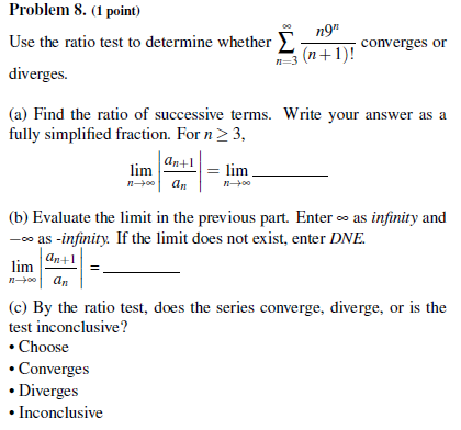 Solved Problem 8. (1 point) Use the ratio test to determine | Chegg.com