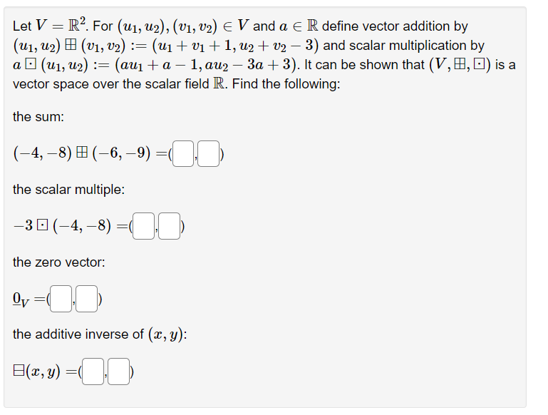 Solved Let V=R2. For (u1,u2),(v1,v2)∈V and a∈R define vector | Chegg.com