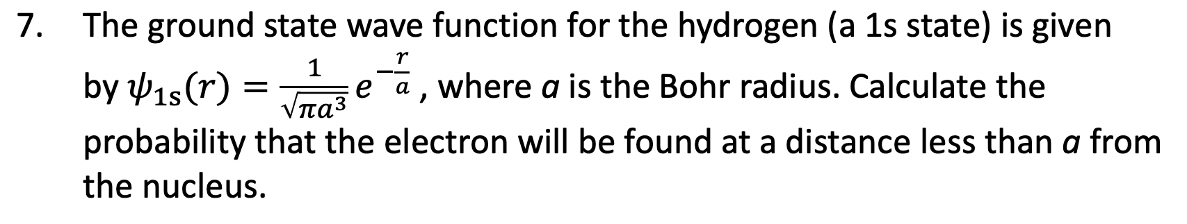 Solved 7. The ground state wave function for the hydrogen (a | Chegg.com