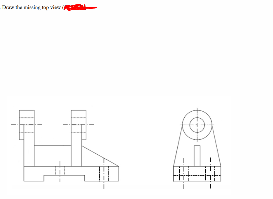 Solved Draw the missing top view - I HH 1 | | Chegg.com Solved Draw the missing top view - I HH 1 | | Chegg.com