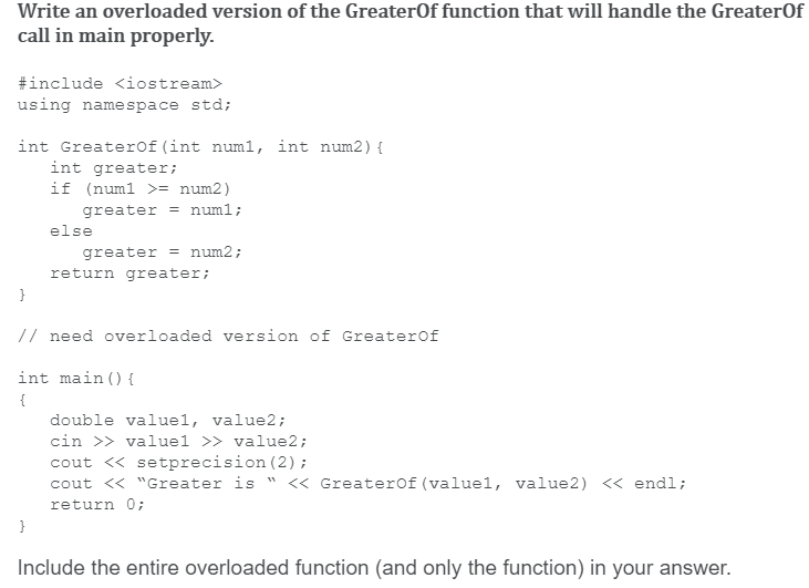 Solved Write an overloaded version of the GreaterOf function | Chegg.com