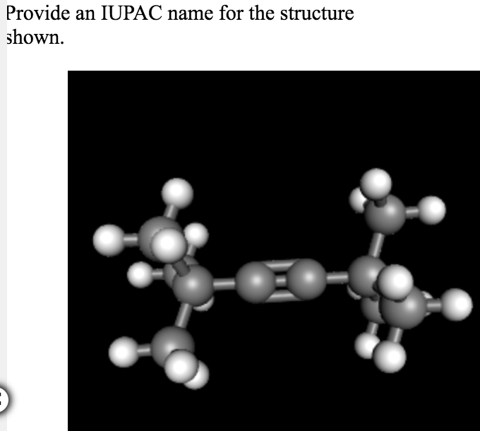 Solved Provide an IUPAC name for the structure shown. | Chegg.com