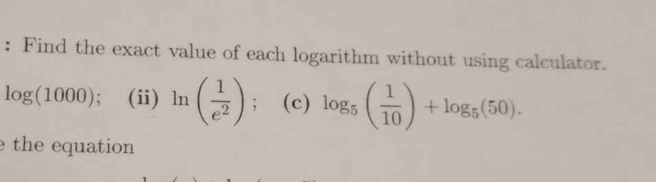Solved : Find the exact value of each logarithm without | Chegg.com