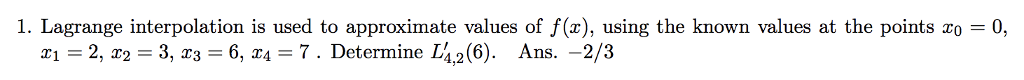 Solved 1. Lagrange interpolation is used to approximate | Chegg.com