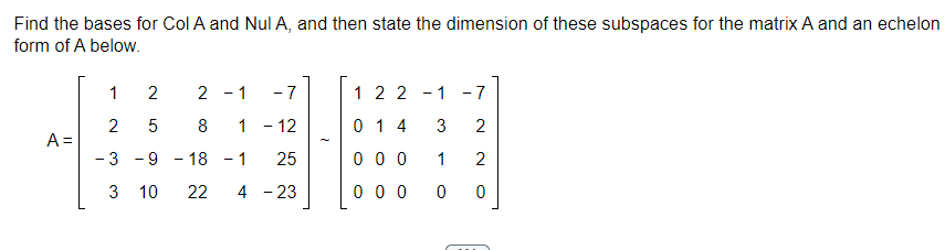 [Solved]: Find the bases for ColA and NulA, and then state