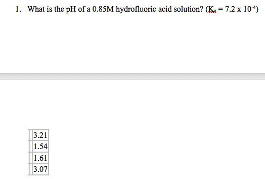 Solved 1. What is the pH of a 0.85M hydrofluoric acid | Chegg.com