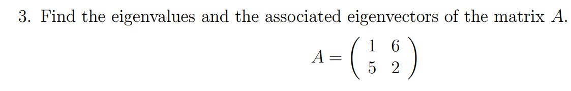 Solved Find the eigenvalues and the associated eigenvectors | Chegg.com