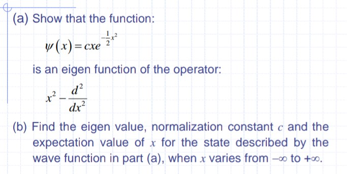 Solved (a) Show that the function: (x) = cxe 2 is an eigen | Chegg.com