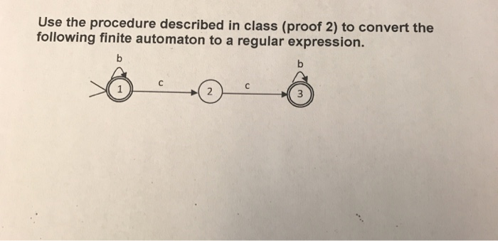Solved Use the procedure described in class (proof 2) to | Chegg.com