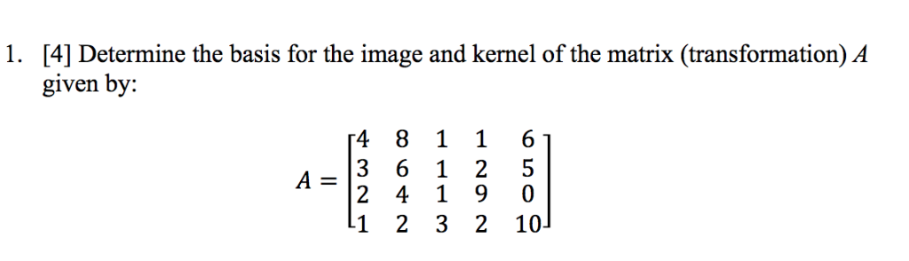 Solved 1. [4] Determine the basis for the image and kernel | Chegg.com