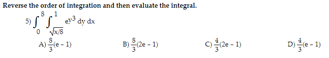 Solved Reverse the order of ﻿integration and then evaluate | Chegg.com