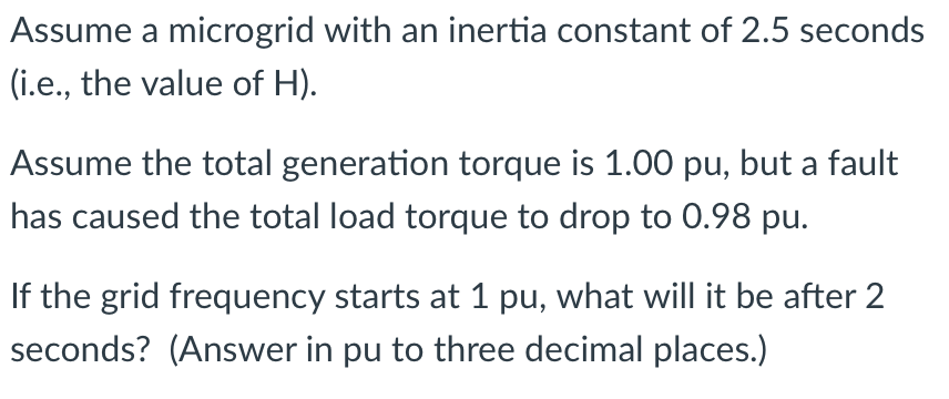 Solved Assume a microgrid with an inertia constant of 2.5 | Chegg.com
