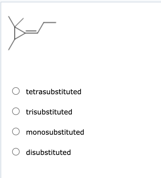 Solved tetrasubstituted trisubstituted monosubstituted | Chegg.com