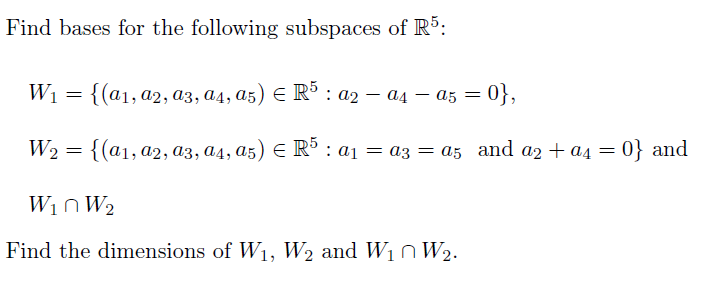 Solved Find bases for the following subspaces of R5: W1 = | Chegg.com