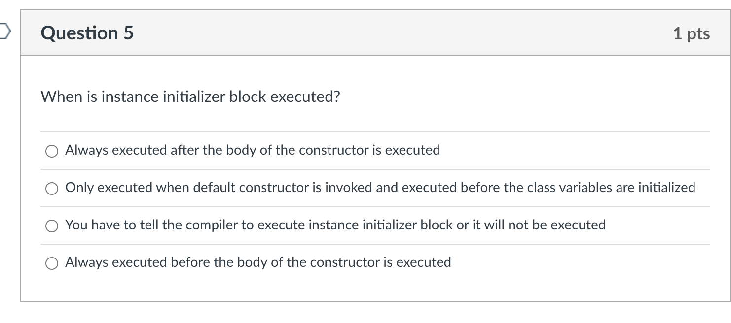 Solved Question 5 1 Pts When Is Instance Initializer Block