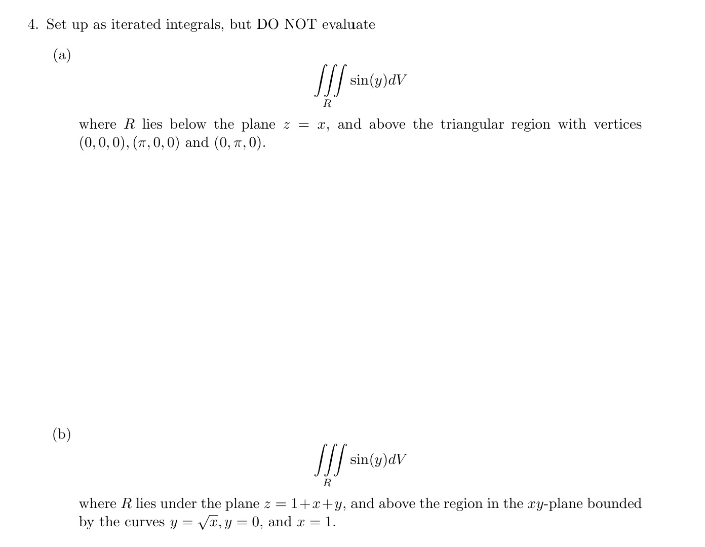 Solved 4. Set up as iterated integrals, but DO NOT evaluate | Chegg.com