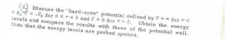 Solved 2.) Discuss the "hard-core" potential defined by V=∞ | Chegg.com