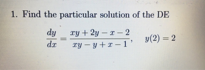 Solved 1. Find the particular solution of the DE | Chegg.com