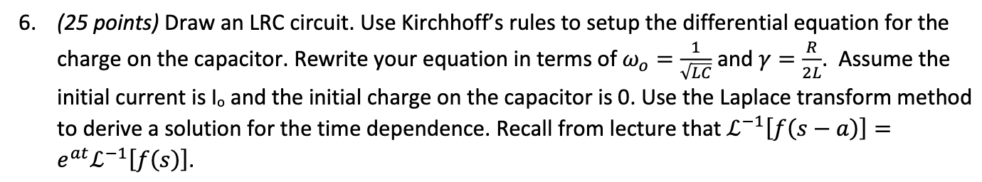 Solved 6. (25 points) Draw an LRC circuit. Use Kirchhoff's | Chegg.com