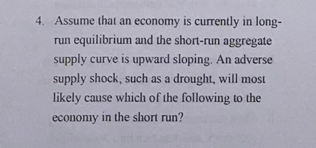 Solved an adverse supply shock such as drought will most | Chegg.com