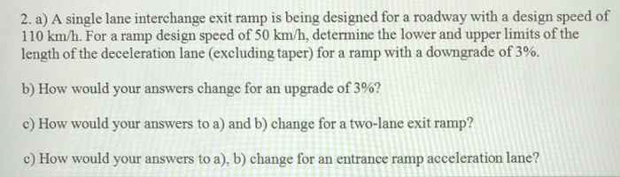 Solved 2. a) A single lane interchange exit ramp is being | Chegg.com