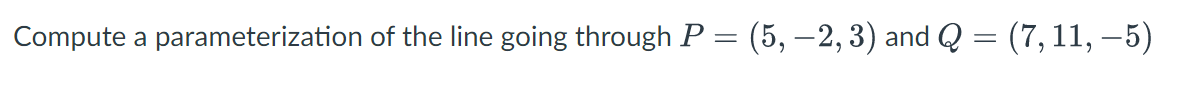 Solved Compute a parameterization of the line going through | Chegg.com