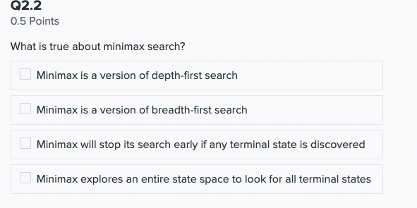 Solved 0.5 Points What is true about minimax search? Minimax | Chegg.com