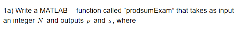 Solved 1a) Write a MATLAB function called "prodsumExam” that | Chegg.com