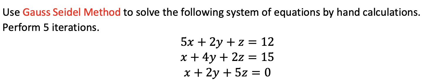Solved Use Gauss Seidel Method to solve the following system | Chegg.com