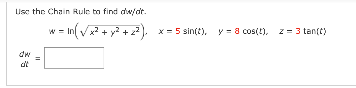 Solved Use the Chain Rule to find dw/dt. W = In In(M x² + y2 | Chegg.com