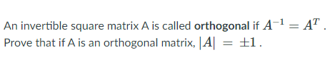 Solved An invertible square matrix A is called orthogonal if | Chegg.com