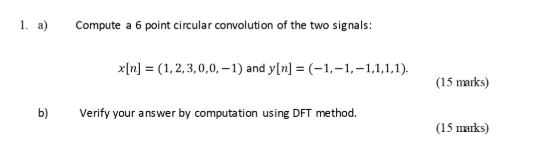 Solved 1. a) Compute a 6 point circular convolution of the | Chegg.com