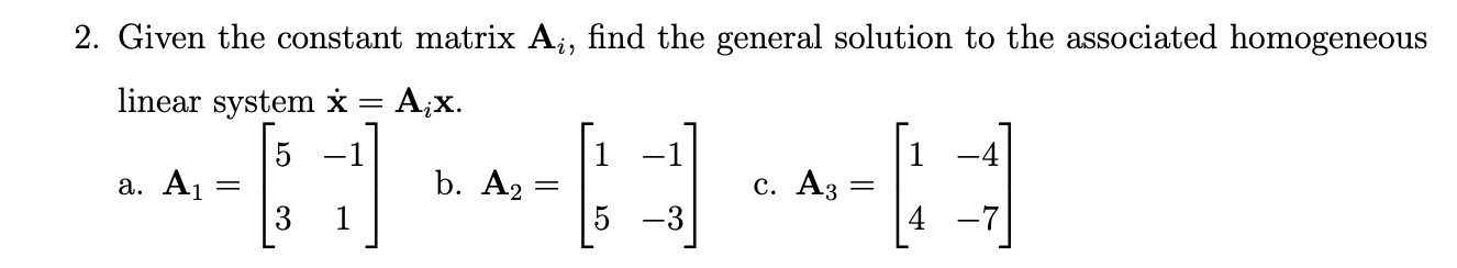 Solved Given the constant matrix Ai , find the general | Chegg.com