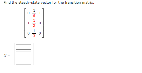 Solved Find the steady-state vector for the transition | Chegg.com
