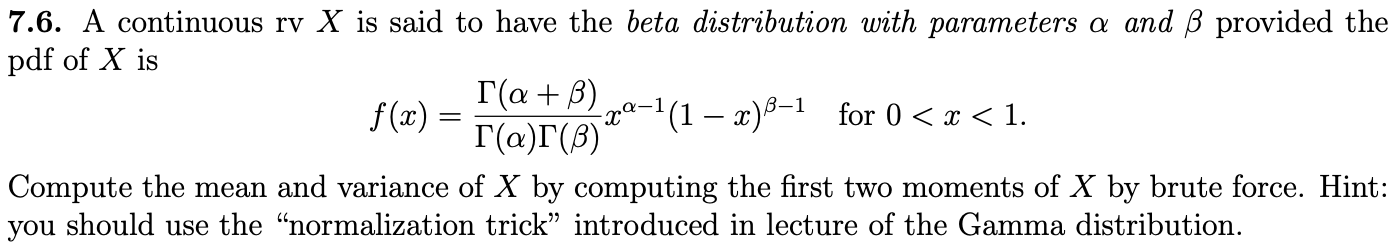 Solved 7.6. A continuous rv X is said to have the beta | Chegg.com