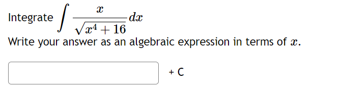 Solved Integrate ∫x4+16xdx Write your answer as an algebraic | Chegg.com