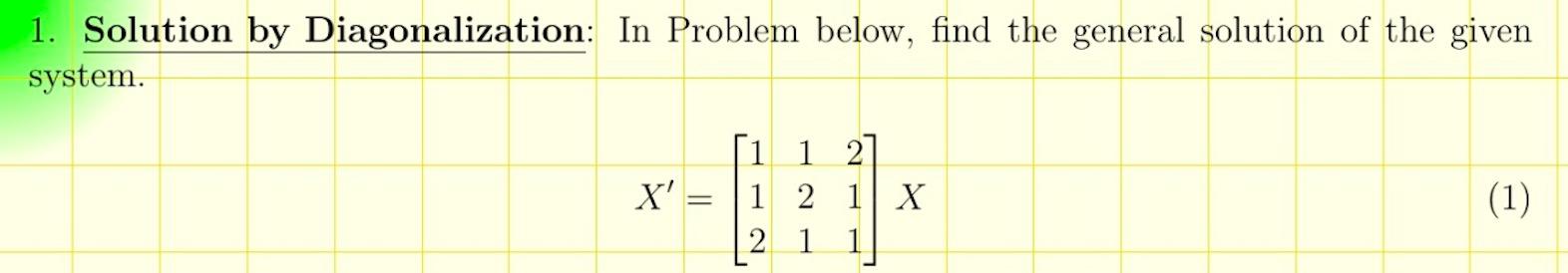 Solved 1. Solution by Diagonalization: In Problem below, | Chegg.com